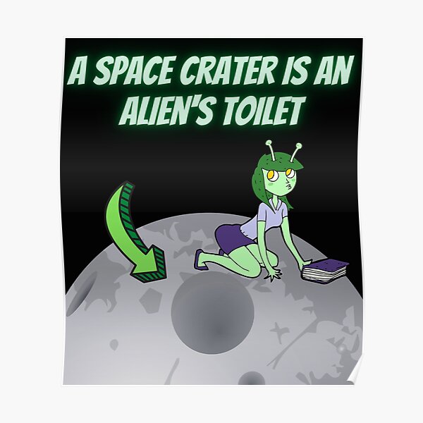 "A Space Crater is an Aliens toilet, space, aliens, crater, moon, alien ...