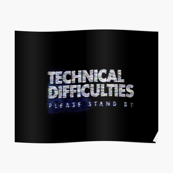 "Technical Difficulties Static" Poster for Sale by psaulnier | Redbubble