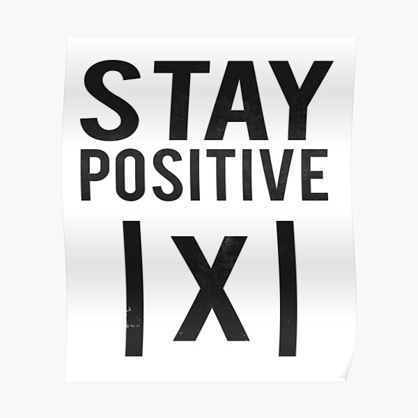 " Stay Positive" Poster by STdesigns | Redbubble