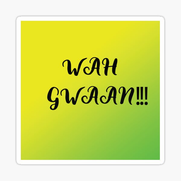 "WAH GWAAN" Sticker for Sale by Graphics-Dna | Redbubble