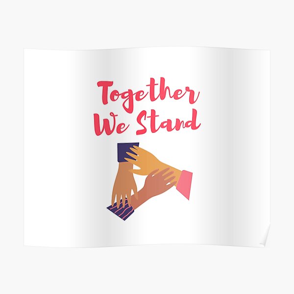 "Together We Stand" Poster by RainbowBudgie | Redbubble