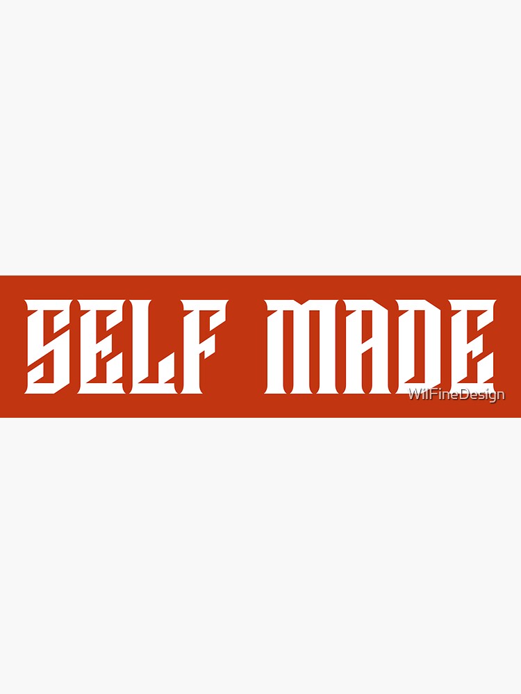 "Self Made!" Sticker for Sale by WilFineDesign | Redbubble