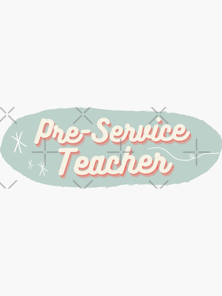 "Pre-Service Teacher " Sticker by teacherhendriks | Redbubble