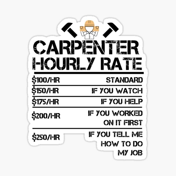 "Carpenter Hourly Rates Funny Carpenter Gift" Sticker by zenpatterns ...