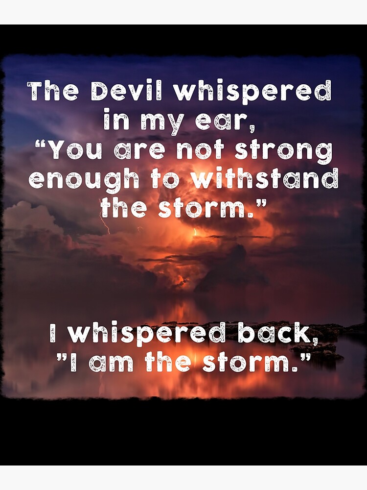 "I Am The Storm - Message of Strength & Determination" Poster by gift ...