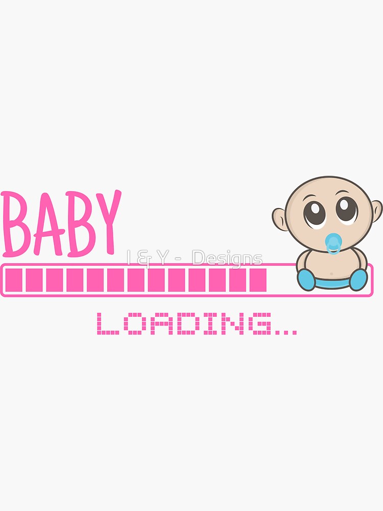 "Baby ... Loading !" Sticker by TheSandManStore | Redbubble