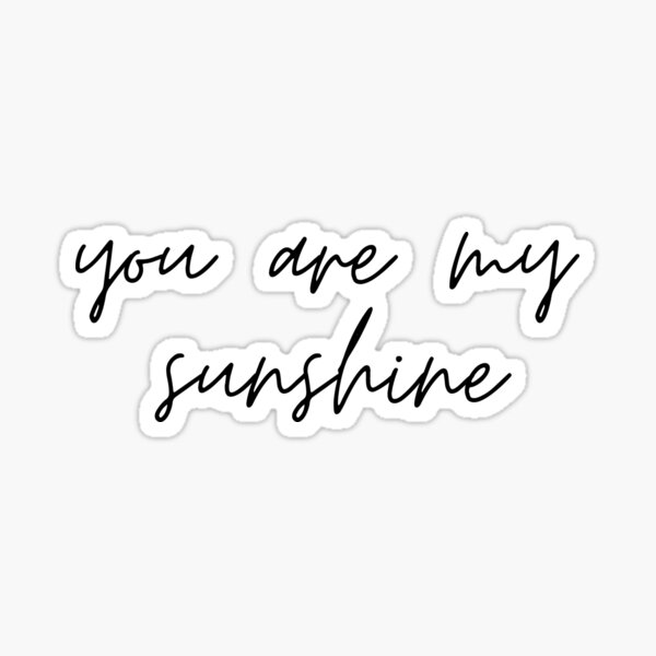 You Are My Sunshine Sticker By Franzandsabina Redbubble