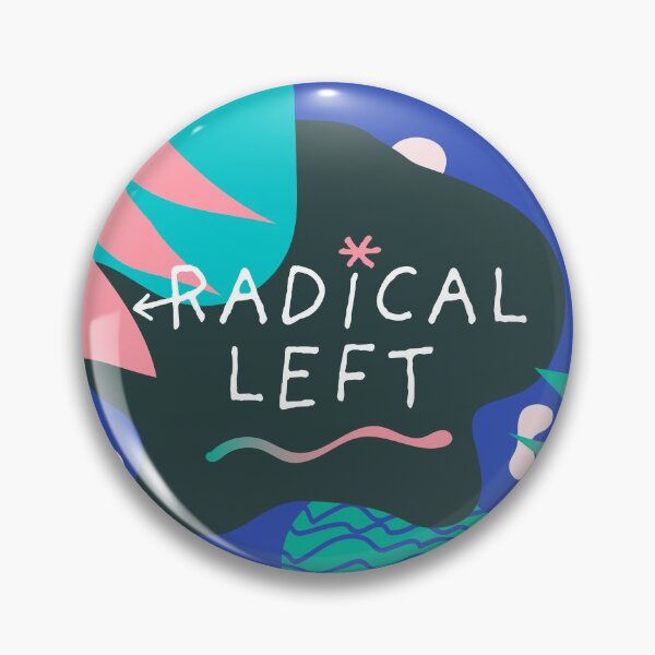 Radical Left Pins and Buttons | Redbubble
