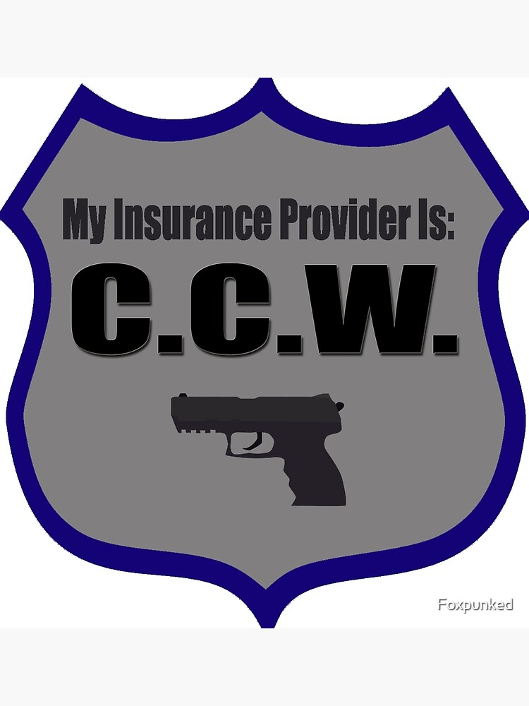 "Conceal and carry ! CCW. Insured by CCW. The best insurance is self ...