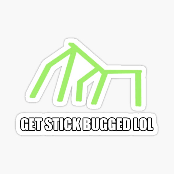 "get stick bugged lol" Sticker by LilacTidalWave | Redbubble