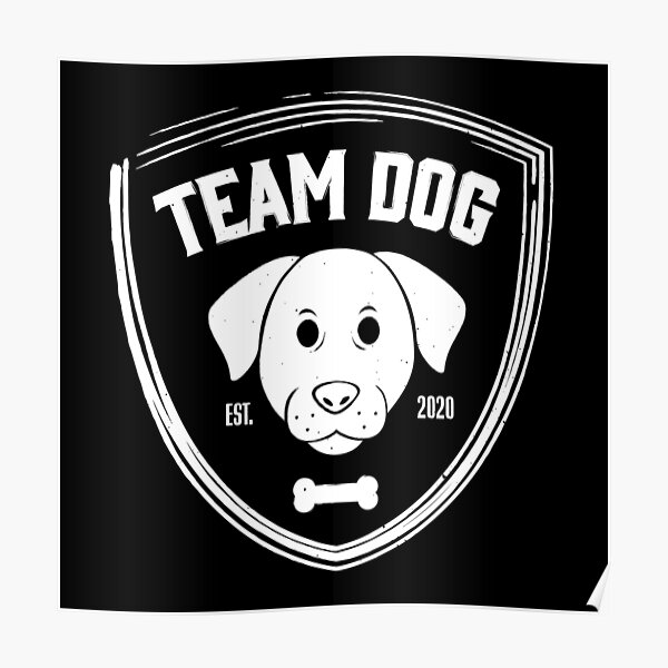 "Team Dog" Poster by PaulSDesign | Redbubble