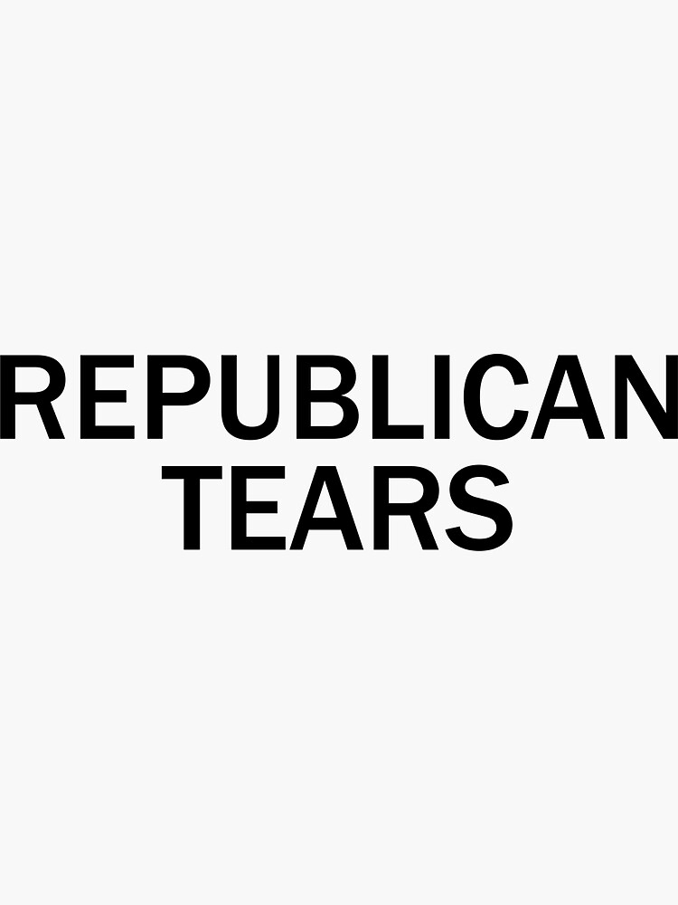 "Republican Tears" Sticker for Sale by RKandKO | Redbubble