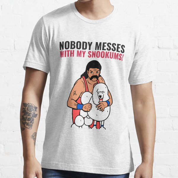 "Nobody Messes With My Snookums !" T-shirt by Floral-Tees | Redbubble ...