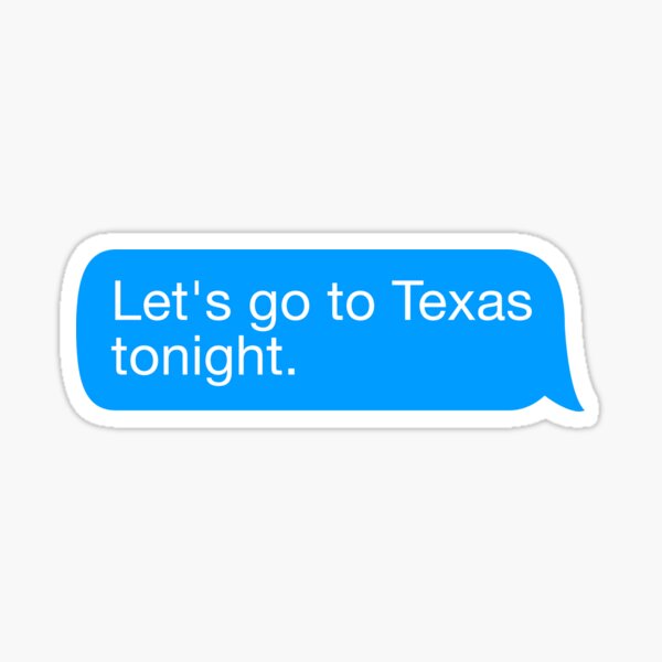 "Lets Go To Texas" Sticker for Sale by isstgeschichte | Redbubble