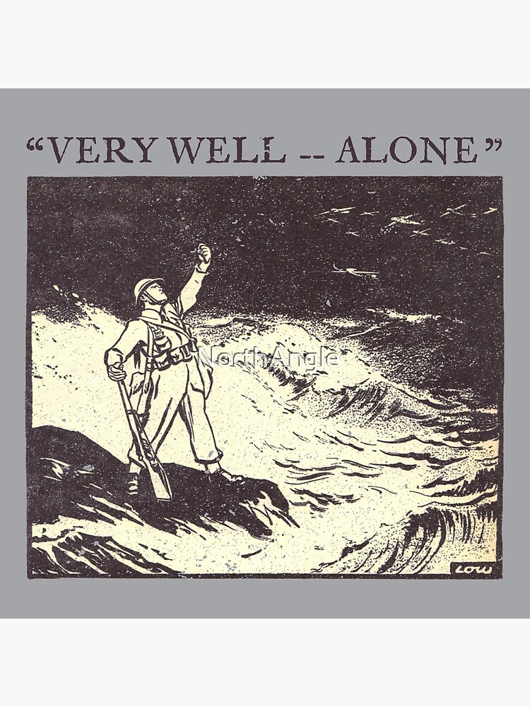 ""Very Well -- Alone"" Poster for Sale by NorthAngle | Redbubble