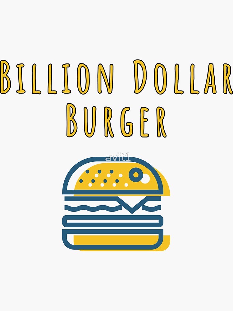 "Billion Dollar Burger" Sticker for Sale by avit1 | Redbubble