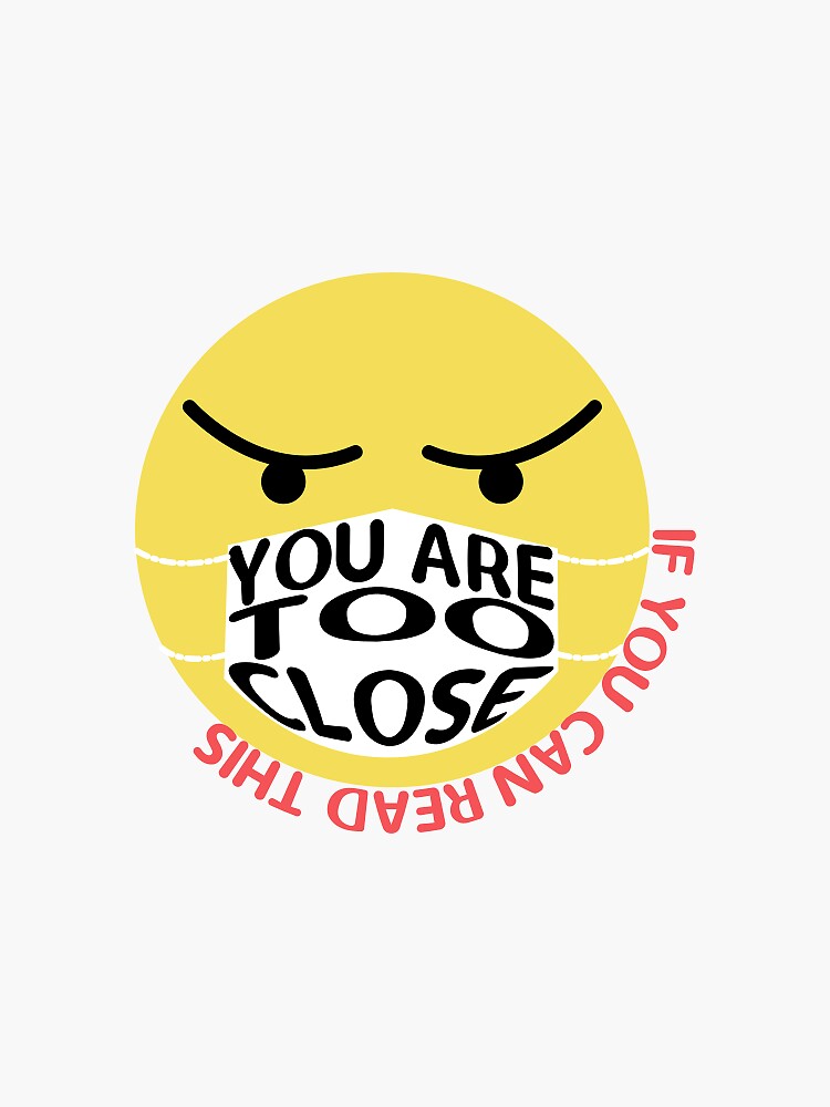 "Social Distancing Sticker: Too close" Sticker for Sale by niamin ...