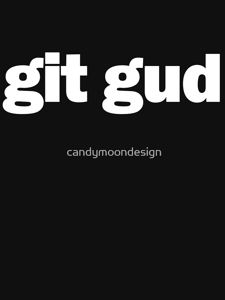 "git gud Gaming Streaming" T-shirt for Sale by candymoondesign ...