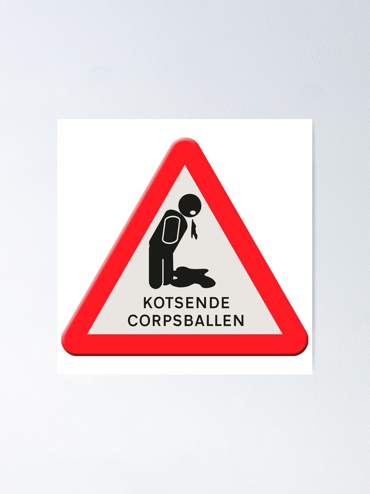 " Waarschuwingsbord kotsende corpsballen." Poster for Sale by funkyworm ...