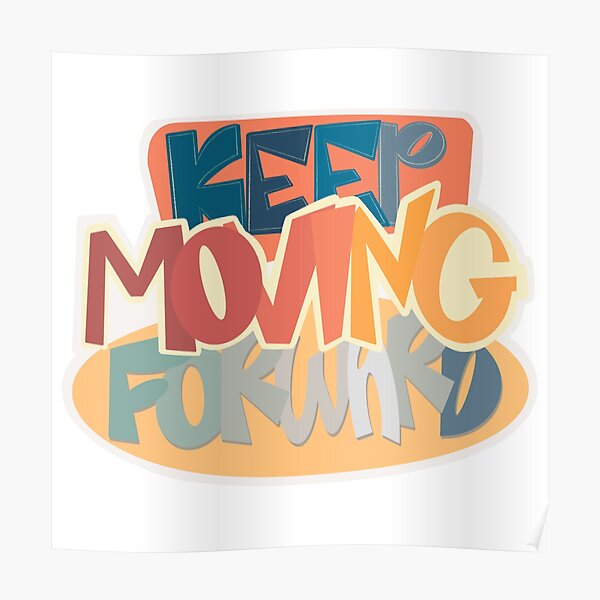 "Keep Moving Forward" Poster by Made-On-Georgia | Redbubble