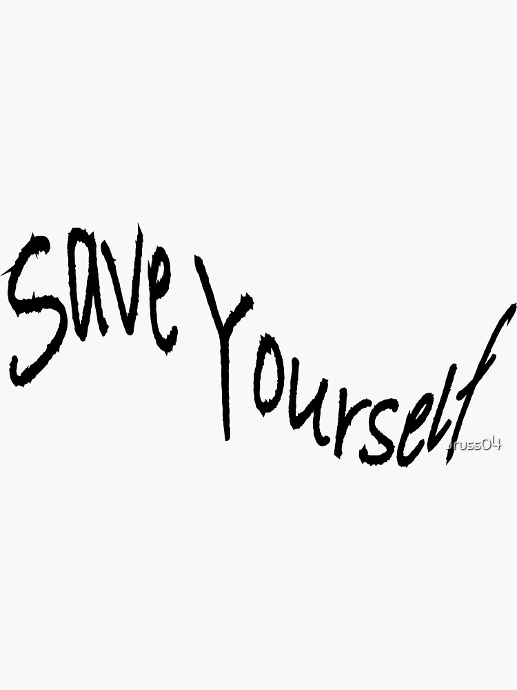 "Save Yourself" Sticker for Sale by Jruss04 | Redbubble