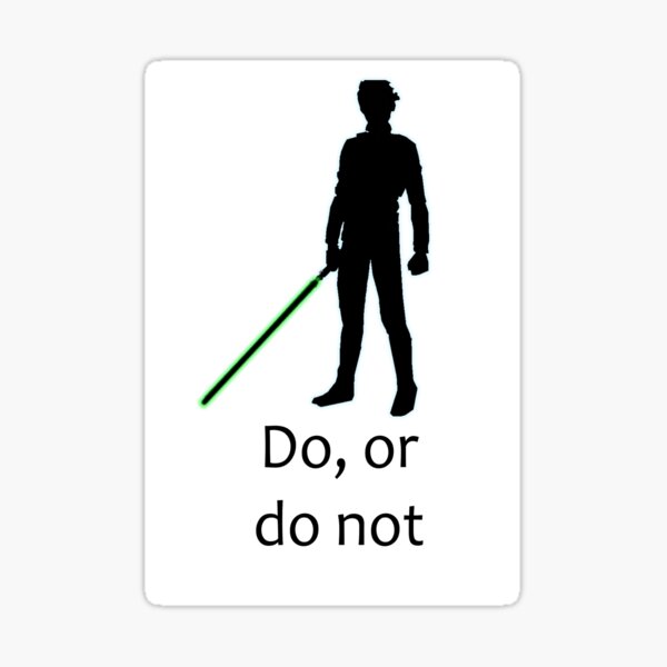 "Do, or do not" Sticker by Gigadiego | Redbubble