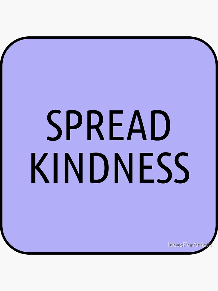 "Spread kindness" Sticker for Sale by IdeasForArtists | Redbubble