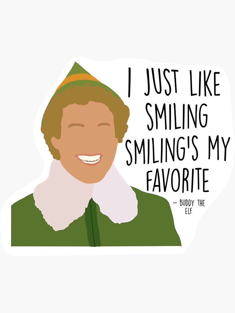 "Buddy the Elf - Smiling’s my favorite " Sticker for Sale by ...