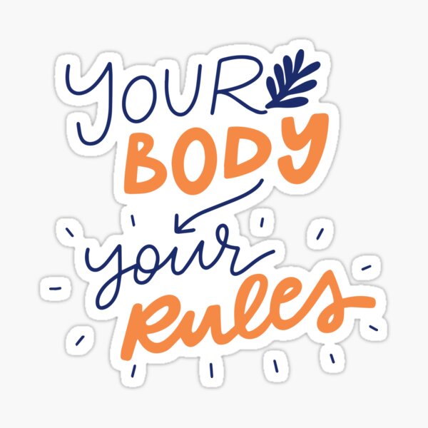 "YOUR BODY YOUR RULES" Sticker for Sale by criativar | Redbubble