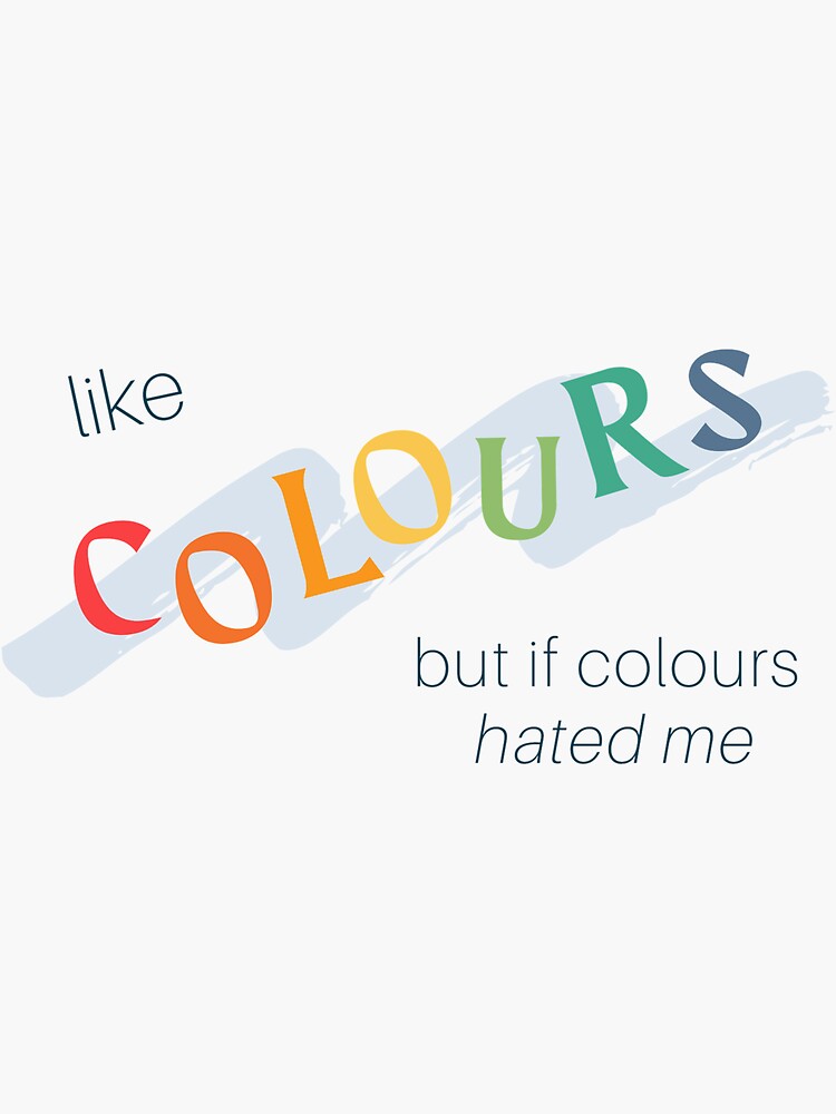 "like colours, but if colours hated me" Sticker for Sale by thelongS ...