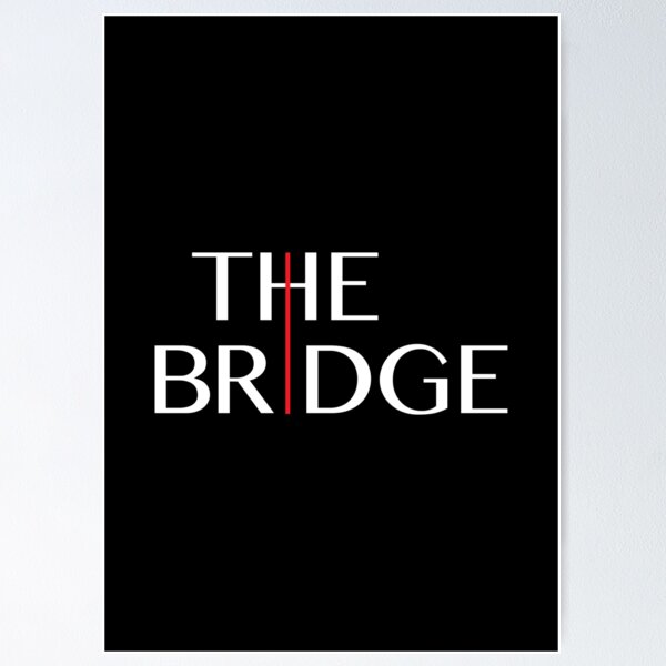 "The Bridge - TV Series" Poster for Sale by lordbiro | Redbubble