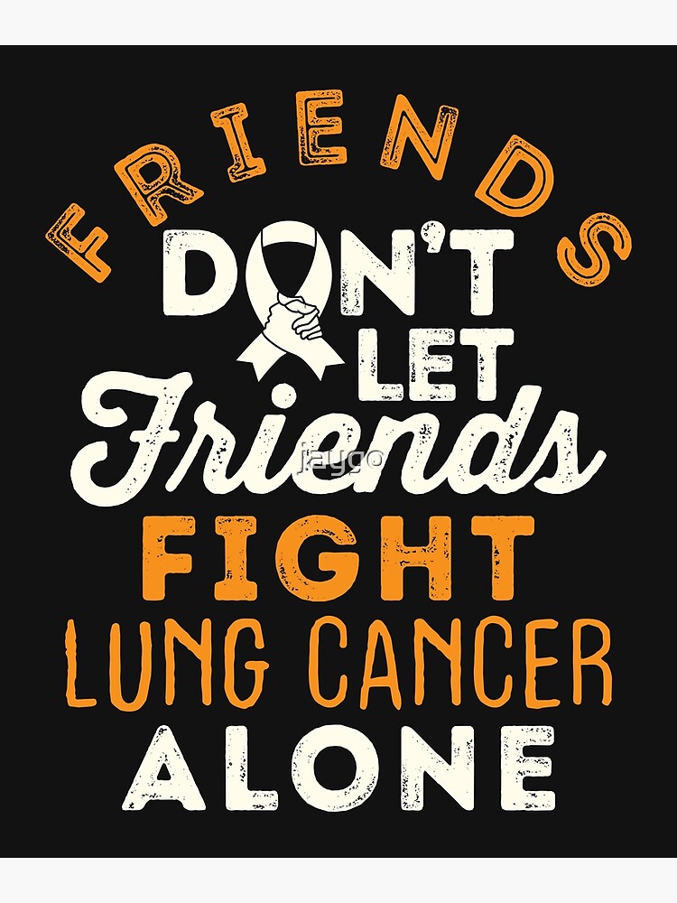 "Lung Cancer Support Friends Don't Let Friends Fight Lung Cancer Alone ...