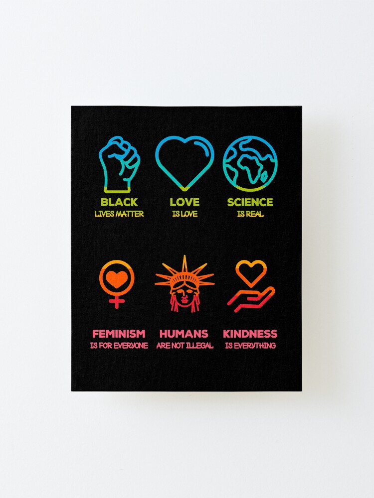 "Science is real black lives matter no human is illegal love is love ...