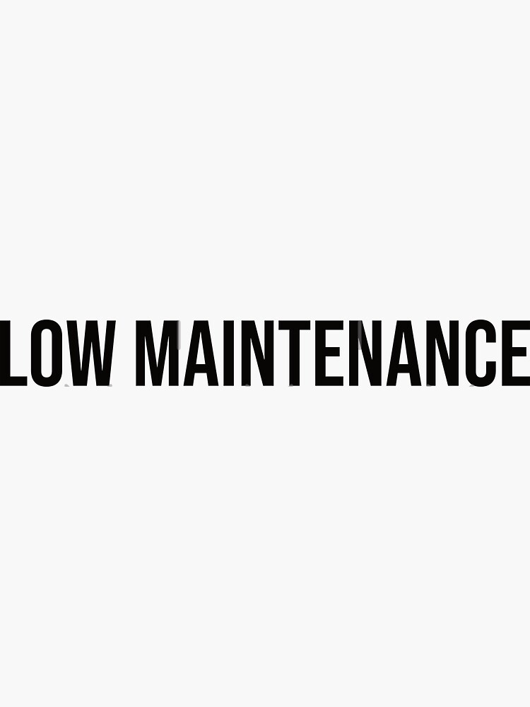 "Low Maintenance" Sticker for Sale by ShirtLoad | Redbubble