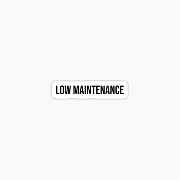 "Low Maintenance" Sticker for Sale by ShirtLoad | Redbubble