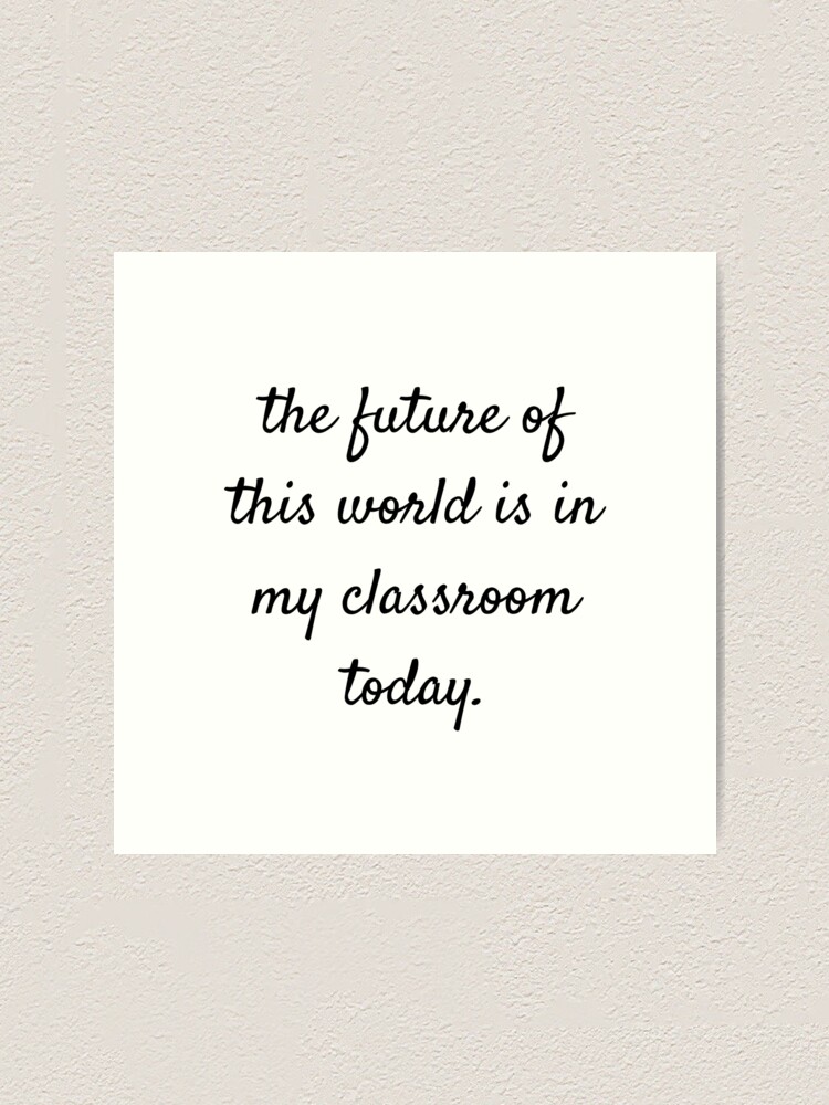 Lámina artística «El futuro de este mundo está en mi salón de clases ...
