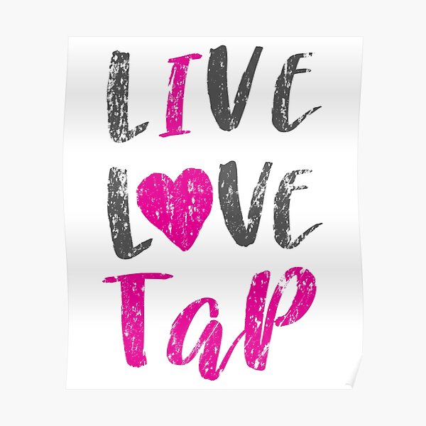 "Live Love Tap with pink heart. tap dancing design. The best fun gift ...