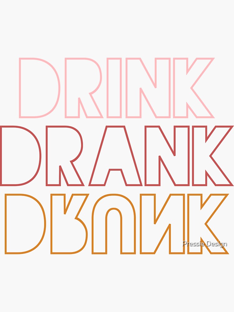 "Drink Drank Drunk " Sticker for Sale by AnoukLenzen | Redbubble