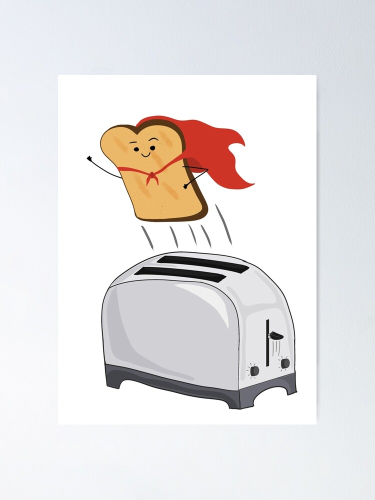 "Super Toast! " Poster by DrawAHrt | Redbubble