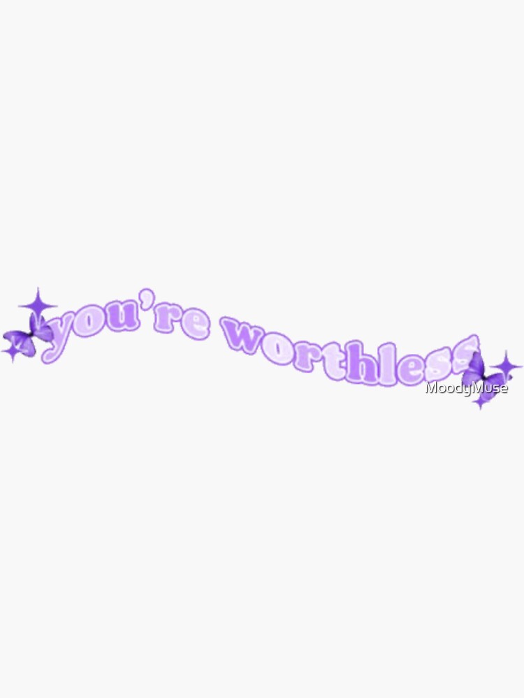 "kardashians, you’re worthless" Sticker for Sale by aestheticonlyyy ...