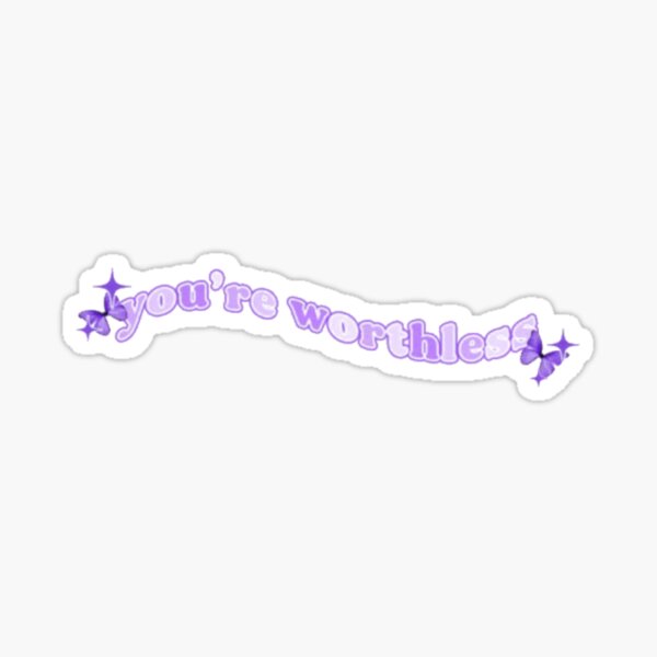 "kardashians, you’re worthless" Sticker for Sale by aestheticonlyyy ...