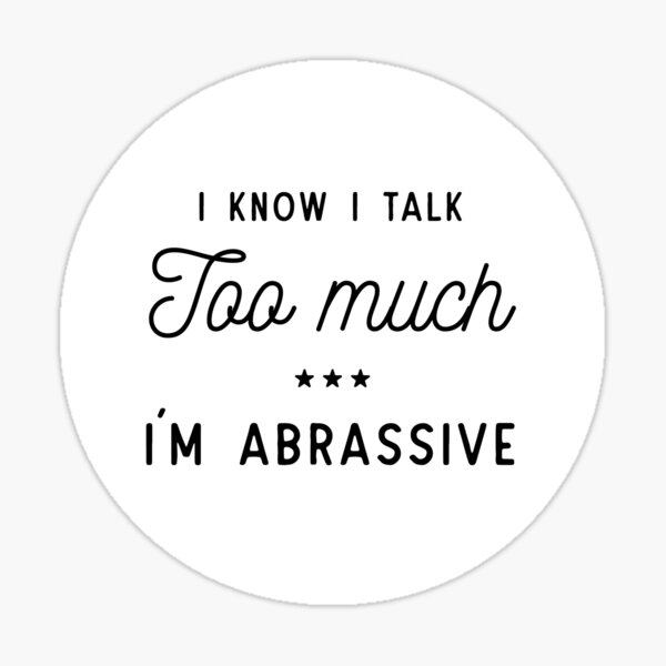 I Talk Too Much Stickers | Redbubble