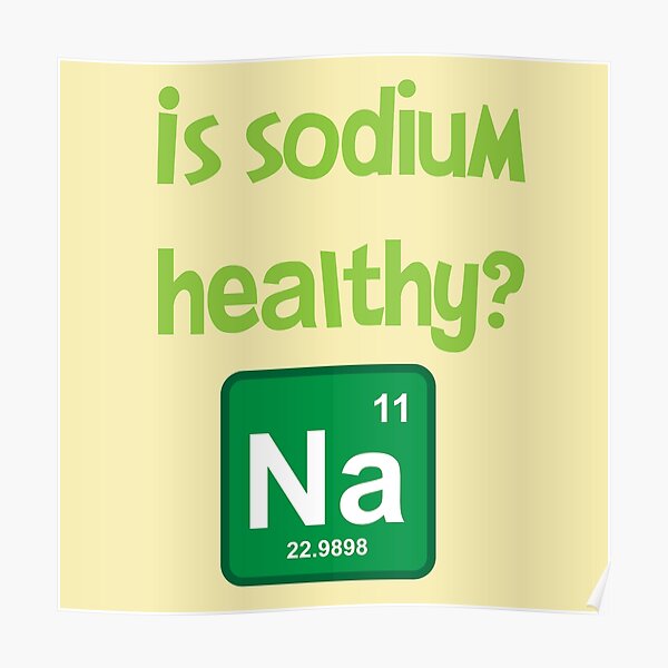 Sodium Element Posters | Redbubble