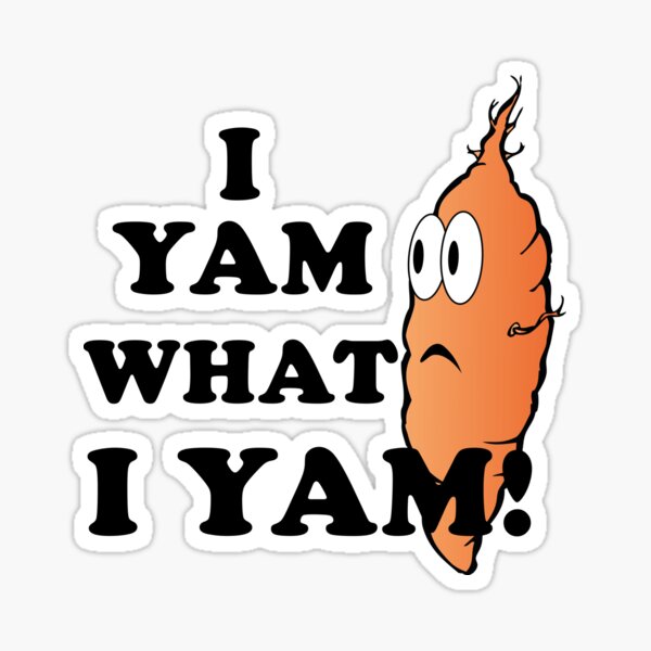 "I YAM WHAT I YAM!" Sticker for Sale by juuramirez | Redbubble