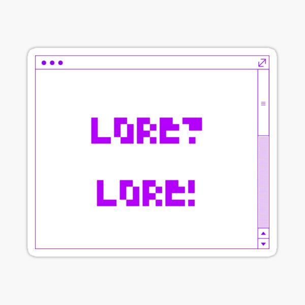 "Lore? Lore!" Sticker for Sale by mhamel | Redbubble