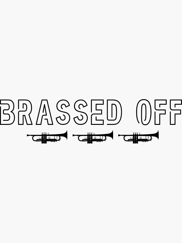 "Brassed Off" Sticker for Sale by GillStock | Redbubble