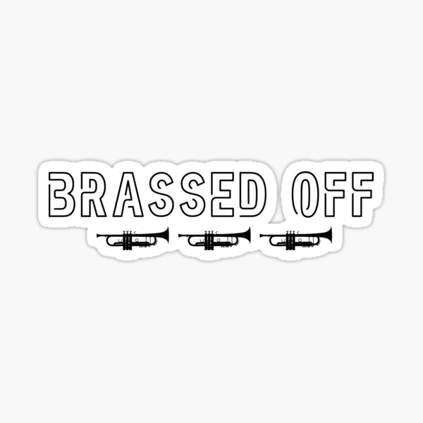 "Brassed Off" Sticker for Sale by GillStock | Redbubble