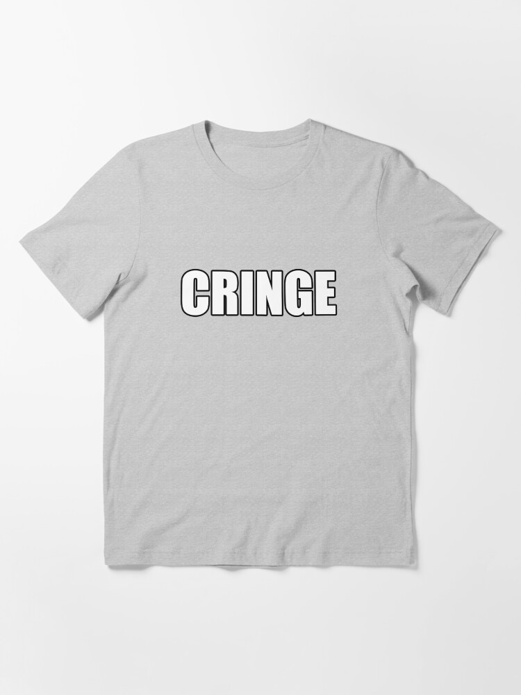 "Cringe" T-shirt for Sale by MaxCohn | Redbubble | cringe t-shirts ...