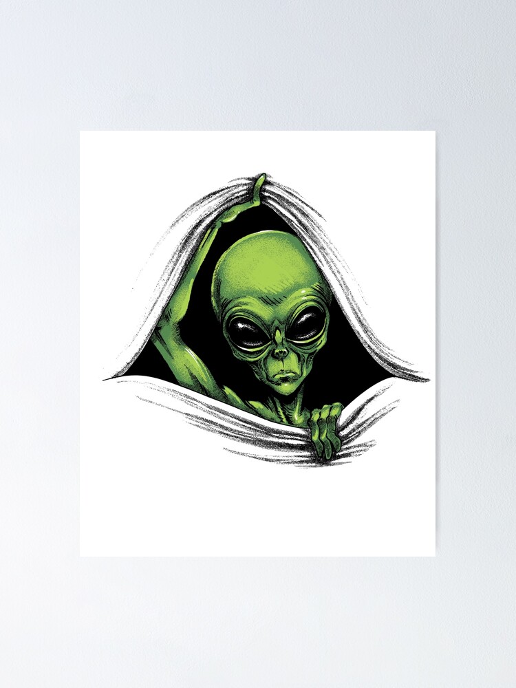 "Scary Peeking Alien Coming Out Of Your Wherever" Poster for Sale by ...