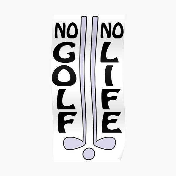 "No Golf No Life Logo" Poster by UpGoDo | Redbubble